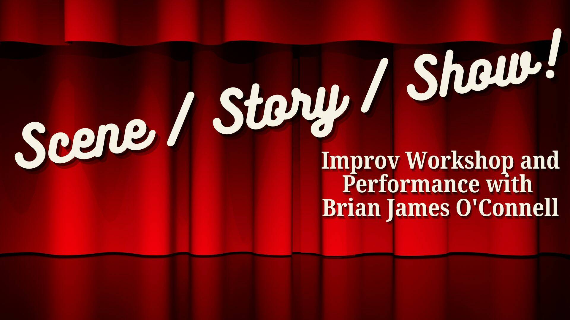 Scene/Story/Show! Improv workshop from Brian James O’Connell | Islands ...